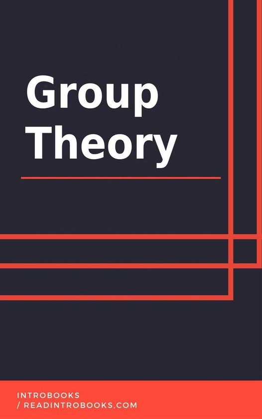 Group Theory (ebook), Introbooks | 9781393772644 | Boeken | bol.com