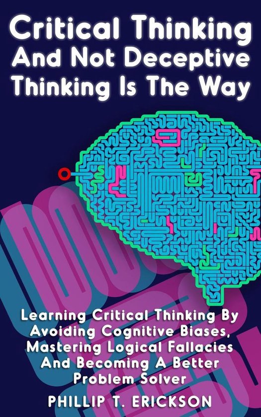 Critical Thinking And Not Deceptive Thinking Is The Way: Learn Critical ...