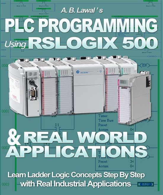 PLC Programming Using RSLogix 500 & Real World Applications (ebook), A. B. Lawal |... | bol