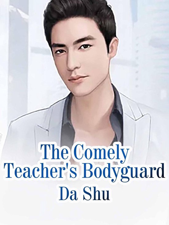 Volume 11 11 - The Comely Teacher's Bodyguard (ebook), Da Shu ...