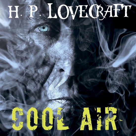 Cool Air (Howard Phillips Lovecraft), Howard Phillips Lovecraft ...