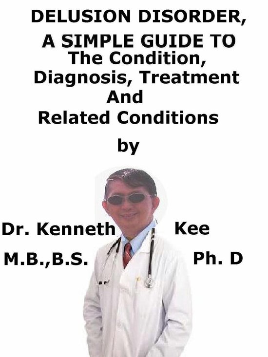 Delusion Disorder, A Simple Guide To The Condition, Diagnosis ...