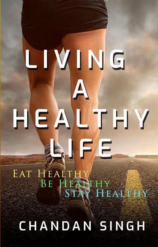 Living a Healthy LIfe (ebook), Chandan Singh | 1230003681572 | Boeken ...