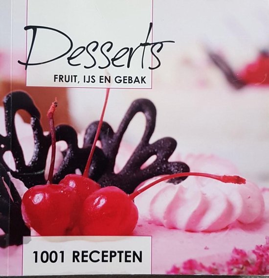 Desserts, fruit, ijs en gebak, 1001 recepten, Rebo | 9789039625279 ...