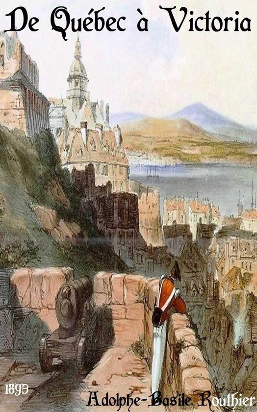 Oeuvres de Adolphe-Basile Routhier - De Québec à Victoria (ebook ...