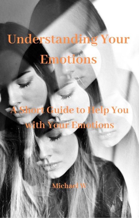 Understanding Your Emotions (ebook), Michael W | 9798223119265 | Boeken | bol.com