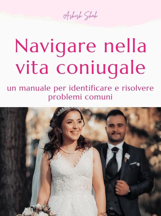 Navigare nella vita coniugale: un manuale per identificare e risolvere problemi comuni... | bol.com