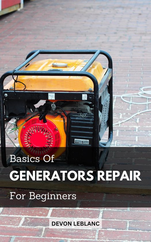 Basics Of Generators Repair For Beginners (ebook), Devon Leblanc ...