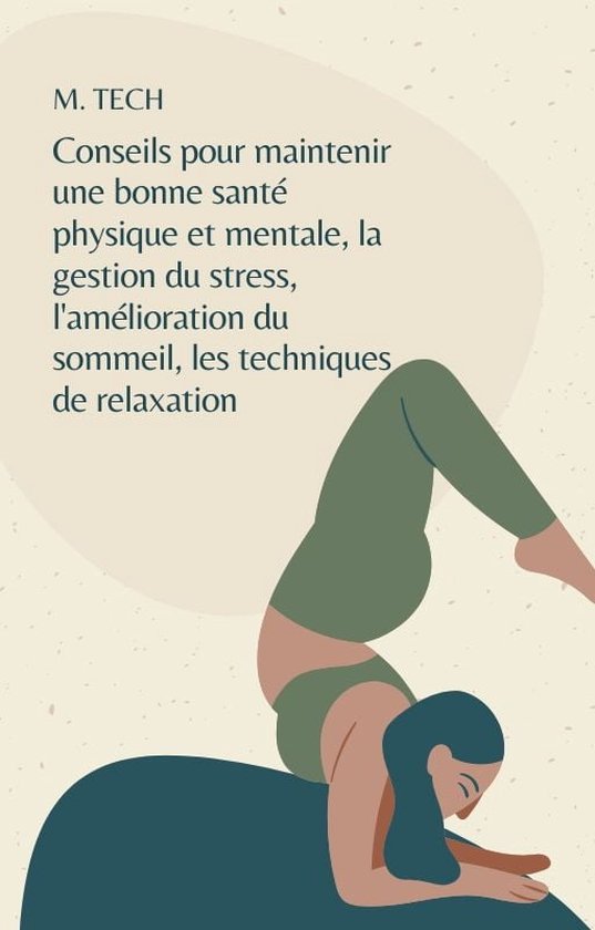 Conseils pour maintenir une bonne santé physique et mentale, la gestion ...