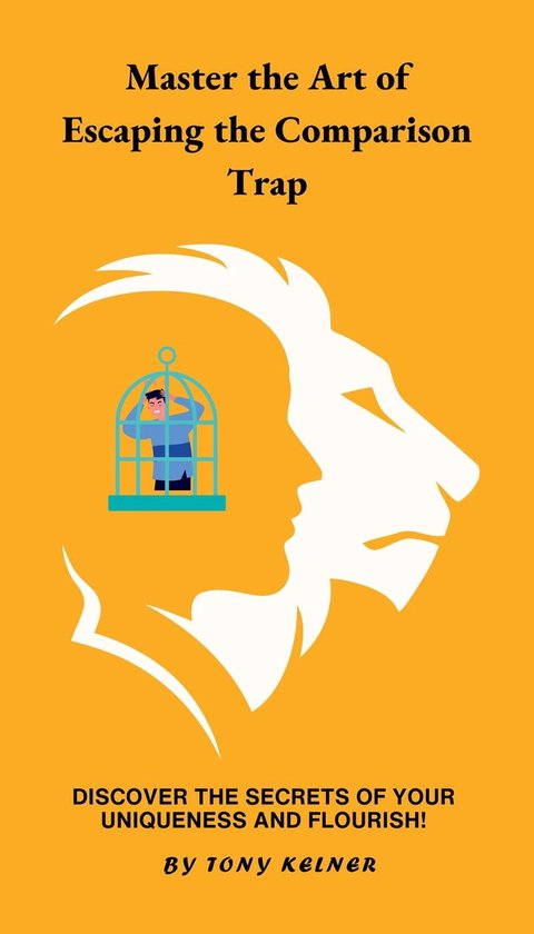 Master the Art of Escaping the Comparison Trap: Discover the Secrets of ...