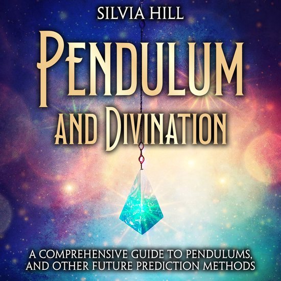 Pendulum and Divination: A Comprehensive Guide to Pendulums, and Other ...