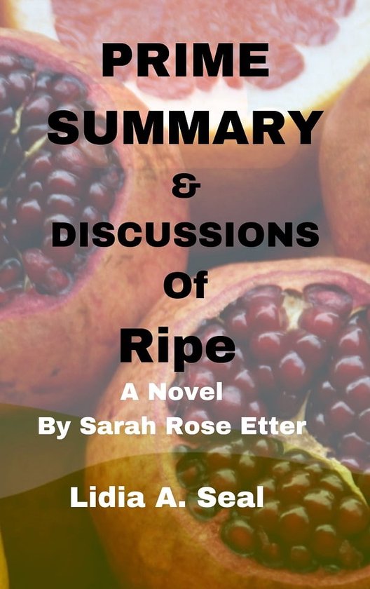 PRIME SUMMARY & DISCUSSION OF RIPE (ebook), Lidia A. Seal ...