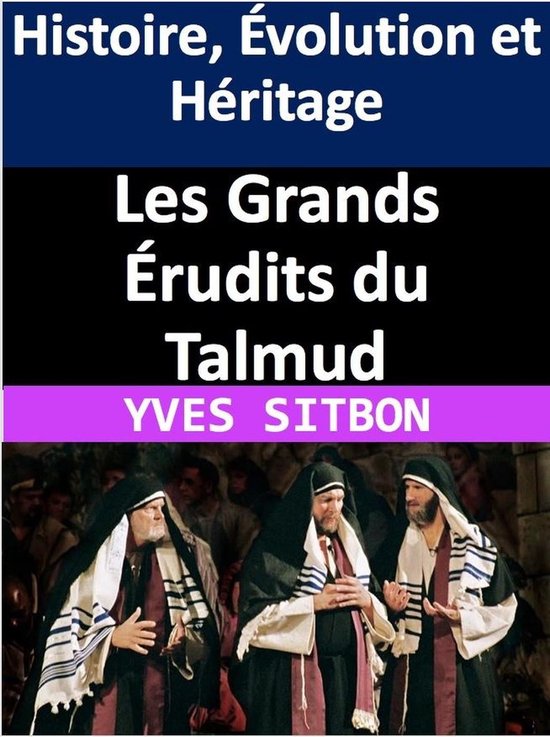 Les Grands Érudits du Talmud : Histoire, Évolution et Héritage (ebook ...