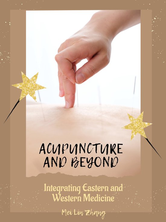 Acupuncture and Beyond (ebook), Mei Lin Zhang | 9781776847457 | Boeken | bol.com