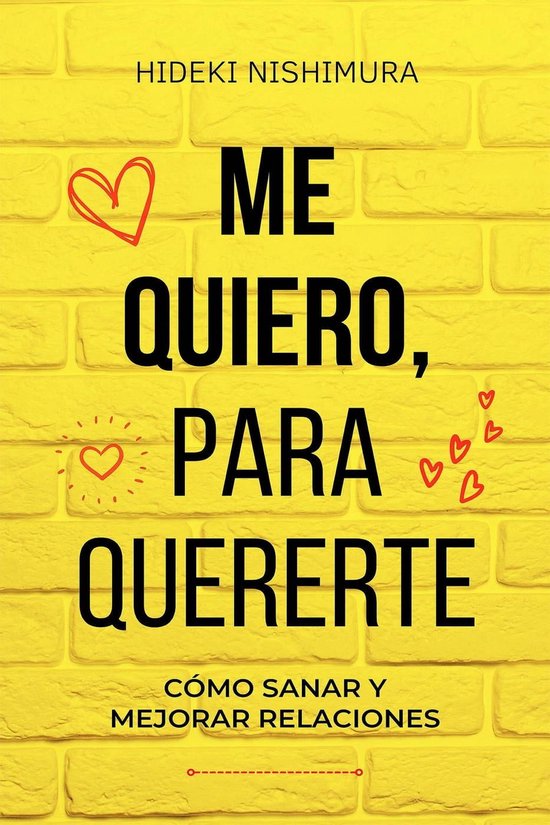 Me quiero, para quererte: Cómo sanar y mejorar relaciones (ebook), Hideki Nishimura |... | bol.com
