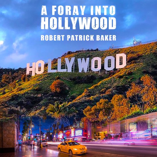 Foray Into Hollywood, A, Robert Baker | 9798368982830 | Boeken | bol.com