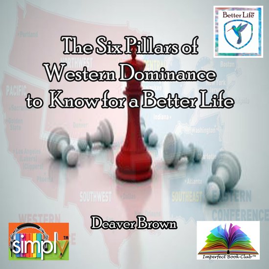 Better Life - The 6 Pillars of Western Dominance to Know for a Better ...