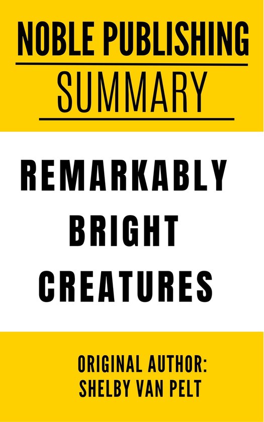 SUMMARY OF REMARKABLY BRIGHT CREATURES BY SHELBY VAN PELT {Noble ...