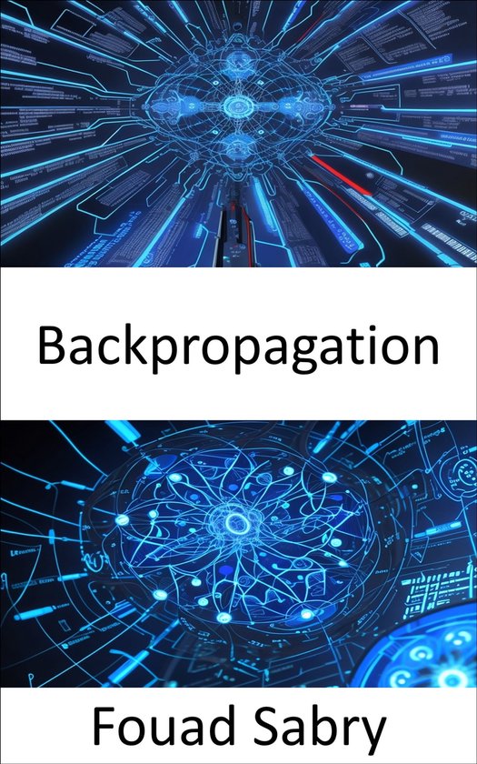 Artificial Intelligence 14 - Backpropagation (ebook), Fouad Sabry | 6610000468720 | Boeken | bol