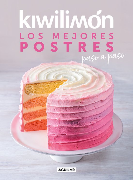 Kiwilimón. Los mejores postres paso a paso / Desserts Cookbook ...