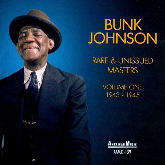Bunk Johnson - Rare And Unissued Masters 1943-1945 Vol. 1 (CD), Bunk ...
