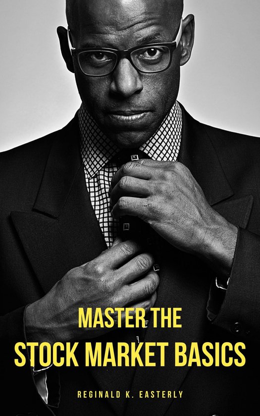 MASTER THE STOCK MARKET BASICS; ALL YOU NEED TO GET STARTED (ebook ...