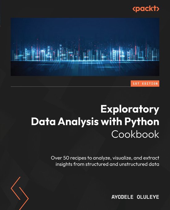 Exploratory Data Analysis with Python Cookbook (ebook), Ayodele Oluleye |... | bol