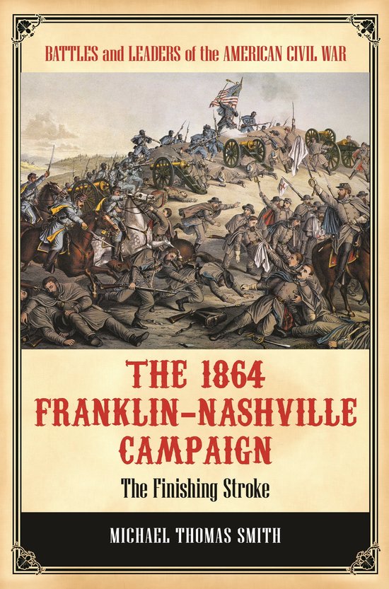 Battles and Leaders of the American Civil War - The 1864 Franklin ...