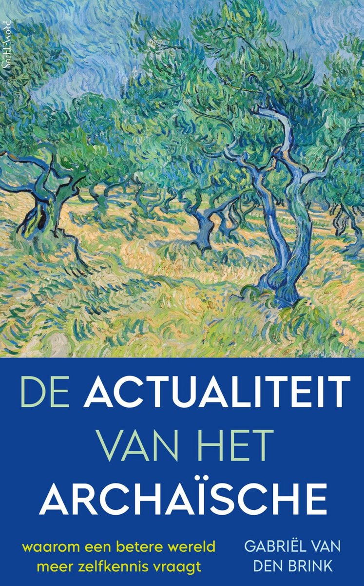 De actualiteit van het archaïsche, Gabriel Van Den Brink ...