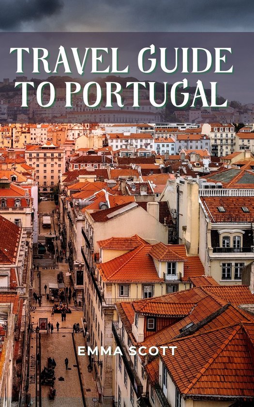 TRAVEL GUIDE TO PORTUGAL (ebook), Emma Scott | 1230006542597 | Boeken | bol