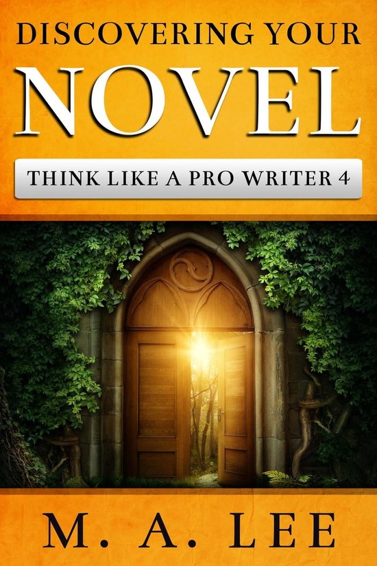 Think like a Pro Writer 4 - Discovering Your Novel (Think like a Pro ...
