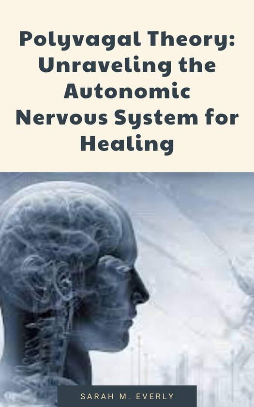 Polyvagal Theory: Unraveling the Autonomic Nervous System for Healing ...