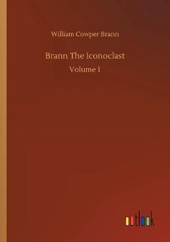 Brann The Iconoclast | 9783734082009 | William Cowper Brann | Boeken ...