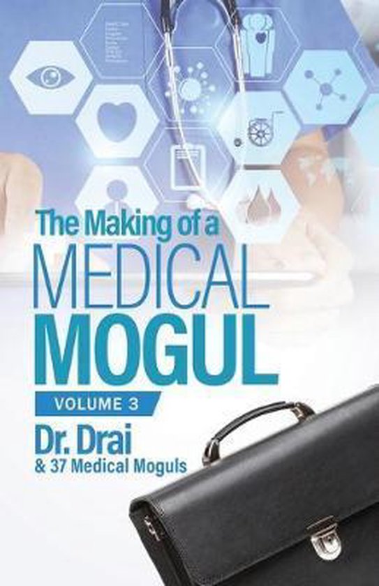 Making of a Medical Mogul-The Making of a Medical Mogul, Vol. 3, Burch ...