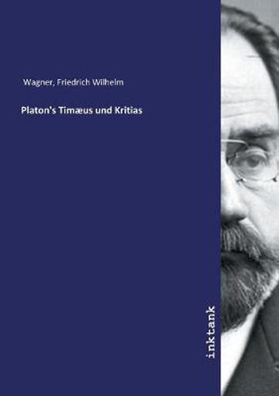 Platon's Timaeus Und Kritias, Friedrich Wilhelm Wagner | 9783750112735 ...