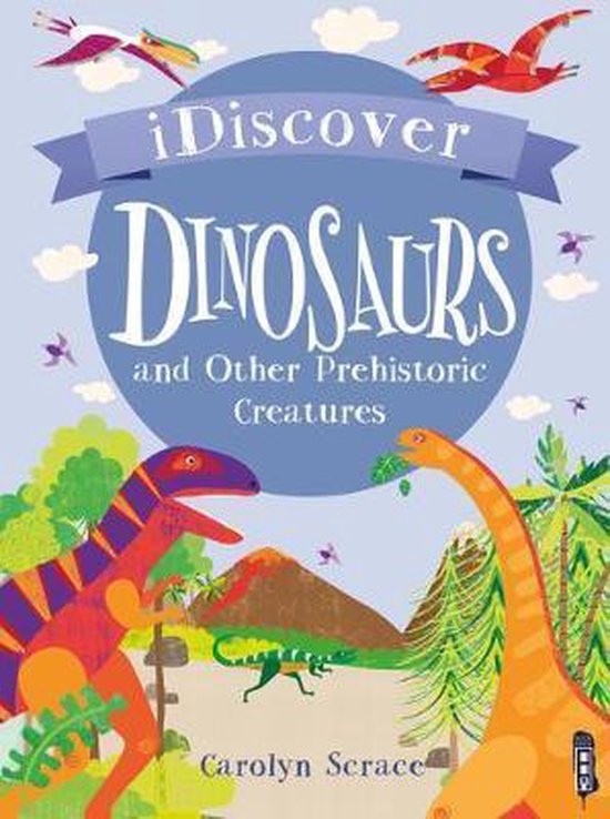 Dinosaurs and Other Prehistoric Creatures, Carolyn Scrace ...