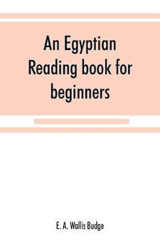 An Egyptian reading book for beginners; being a series of historical ...