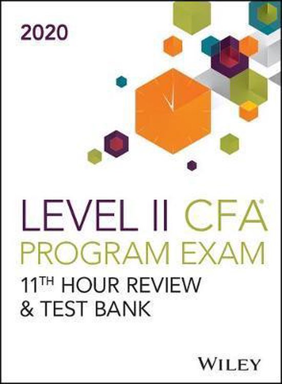 Wiley's Level II CFA Program 11th Hour Guide + Test Bank 2020 ...