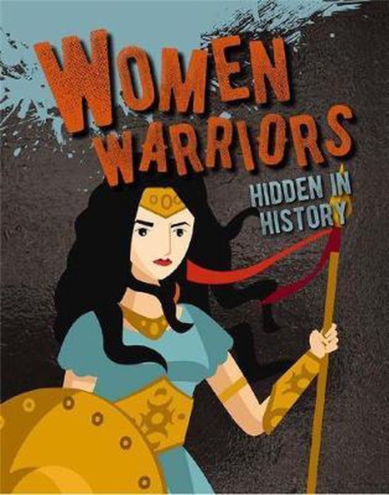 Hidden in History- Women Warriors Hidden in History, Sarah Eason ...