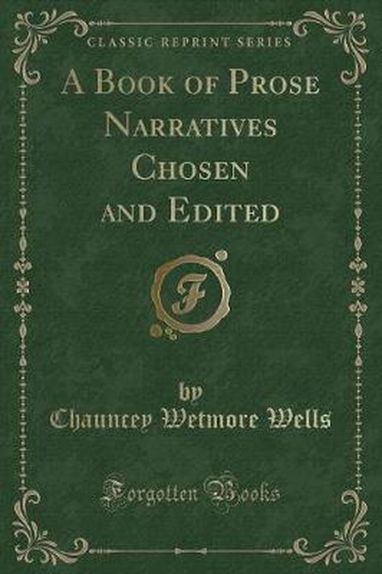 A Book of Prose Narratives Chosen and Edited (Classic Reprint ...