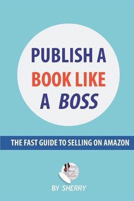 Like a Boss- Publish a Book Like a Boss, Sherry H | 9798644811540 | Boeken | bol