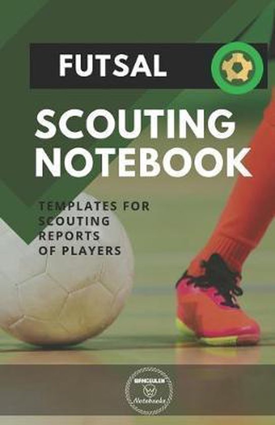 Futsal. Scouting Notebook: Templates for scouting reports of players ...