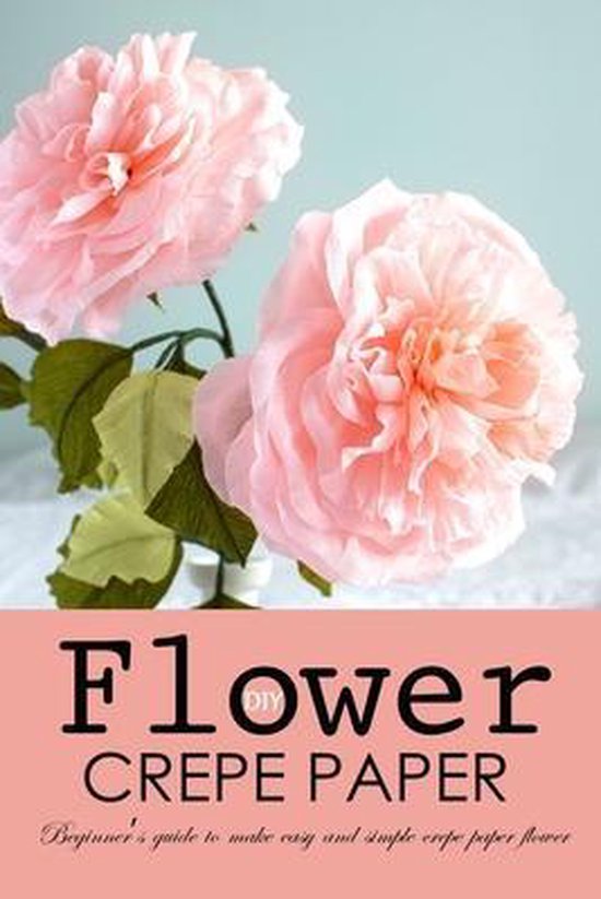 DIY Crepe Paper Flower, Harry Choi | 9798663306720 | Boeken | bol.com