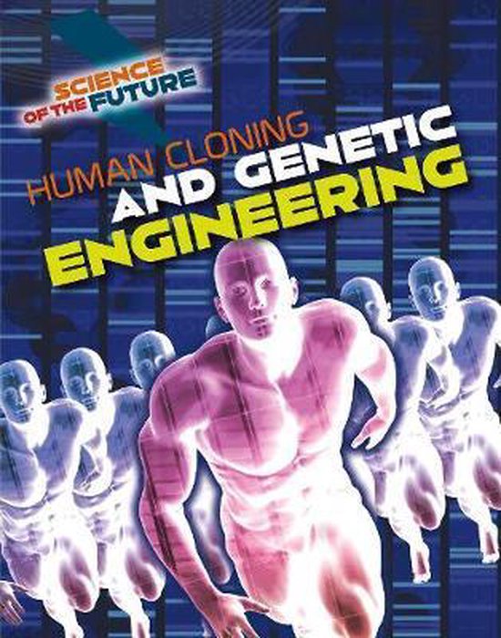 Science of the Future Human Cloning and Genetic Engineering ...