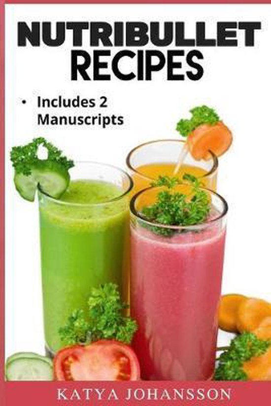 NutriBullet Recipes, Katya Johansson | 9781537487809 | Boeken | bol.com