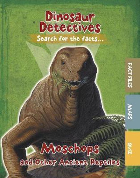 Dinosaur Detectives Moschops and Other Ancient Reptiles, Tracey Kelly ...