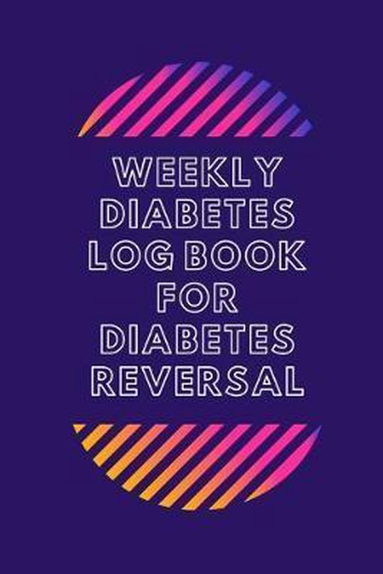 Weekly Diabetes Log Book for Diabetes Reversal, Wealth Is Health ...