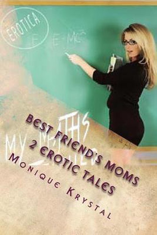 Best Friend's Moms - 2 Erotic Tales, Monique Krystal | 9781539449751 ...