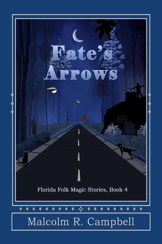 Florida Folk Magic Stories 4 - Fate's Arrows (ebook), Malcolm R ...