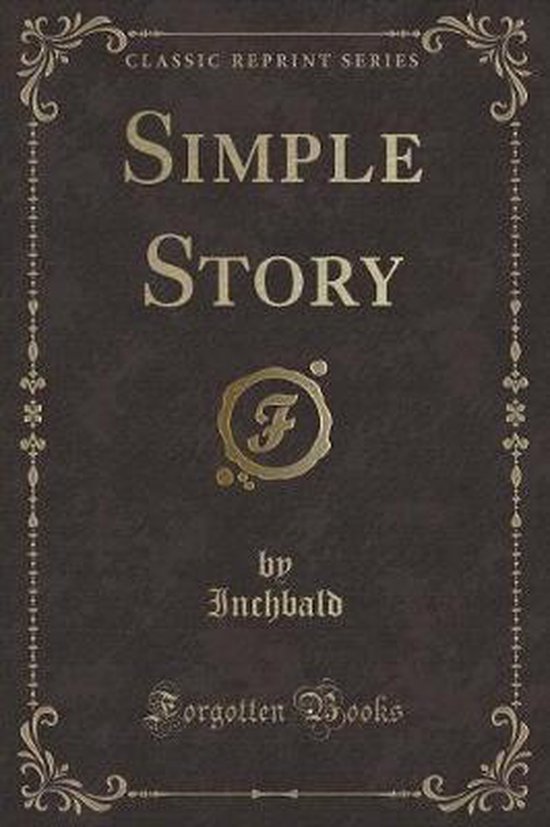 Simple Story (Classic Reprint), Inchbald Inchbald | 9781440055386 ...
